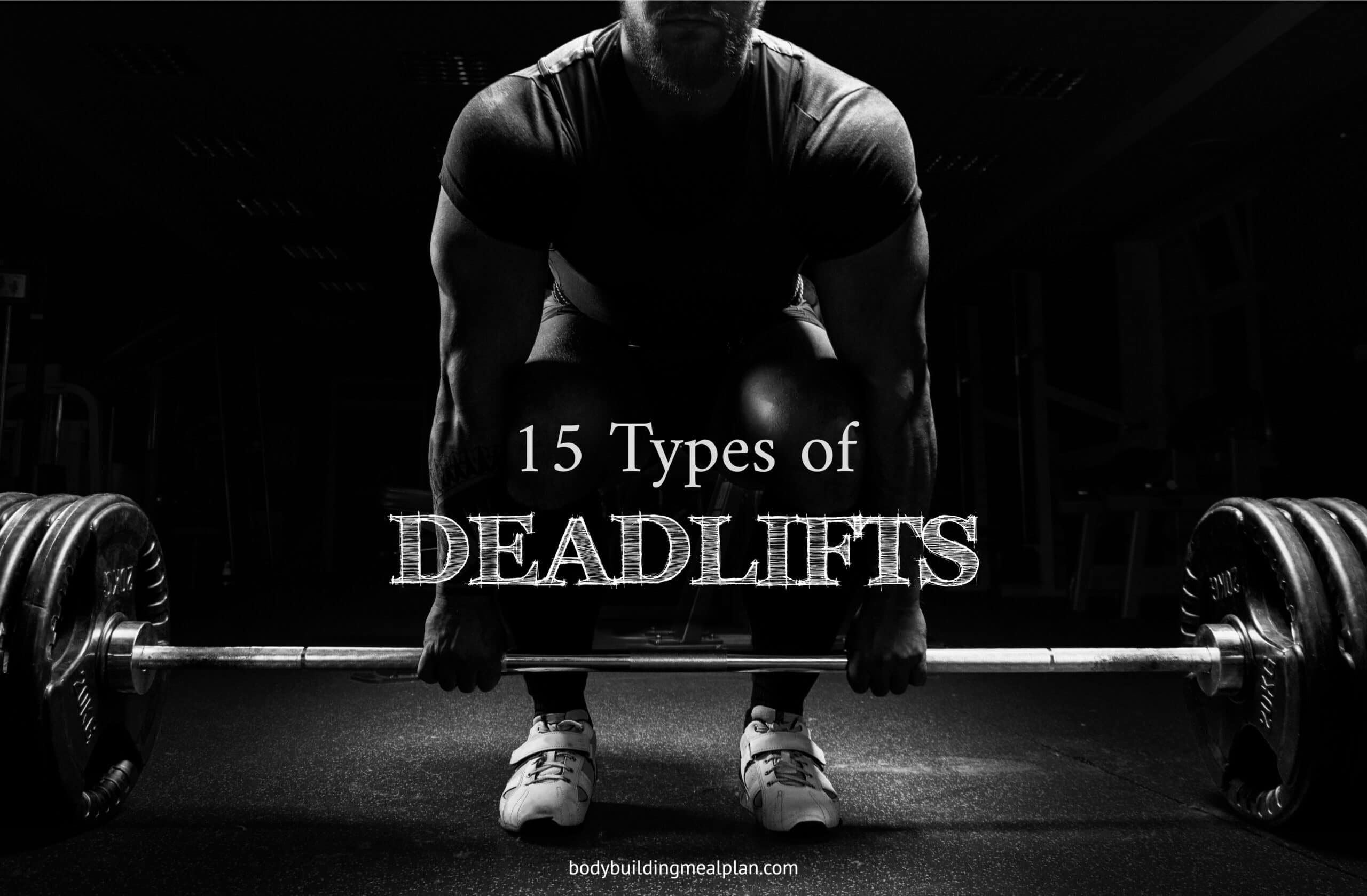 15 Types Of Deadlifts And What They Work 15 Types Of Deadlifts And What They Work